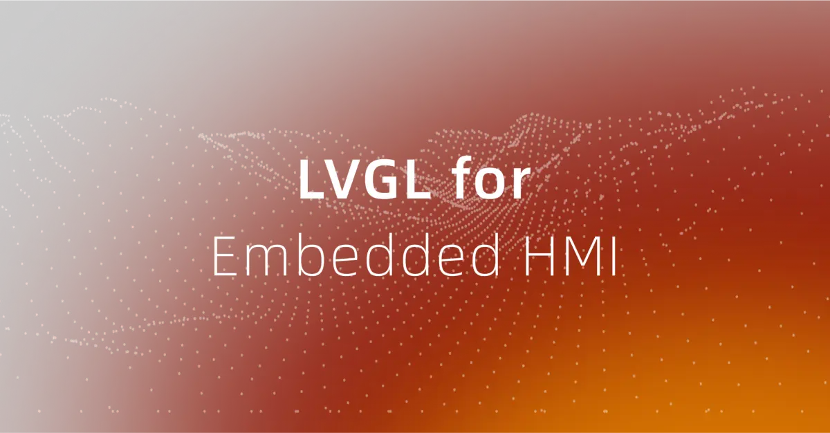 LVGL For Embedded HMI | Lightweight And Cross-Platform